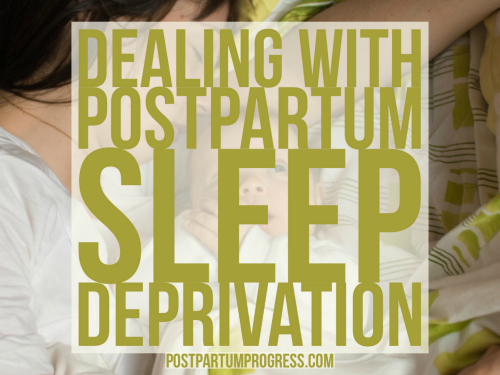 Dealing With Postpartum Sleep Deprivation Postpartum Progress